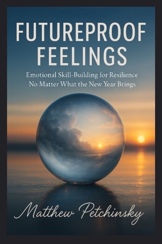 Futureproof Feelings | 9798295449154 | Matthew Petchinsky | Boeken | bol