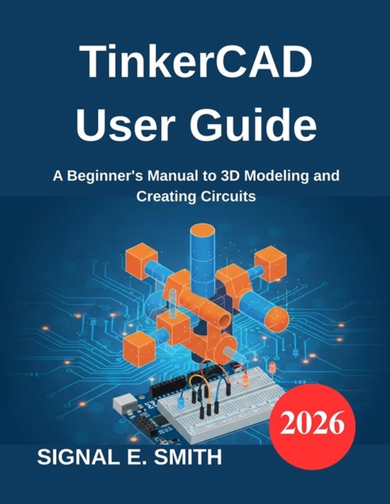 TinkerCAD User Guide: A Beginner's Manual to 3D Modeling and Creating ...