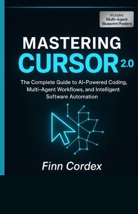 Mastering Cursor 2.0: The Complete Guide to AI-Powered Coding, Multi-Agent Workflows,... | bol