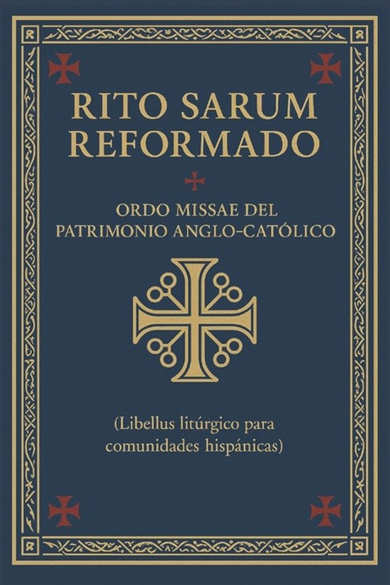 Libellus: Rito Sarum Reformado: Ordo Missae del Patrimonio Anglo-Catï ...