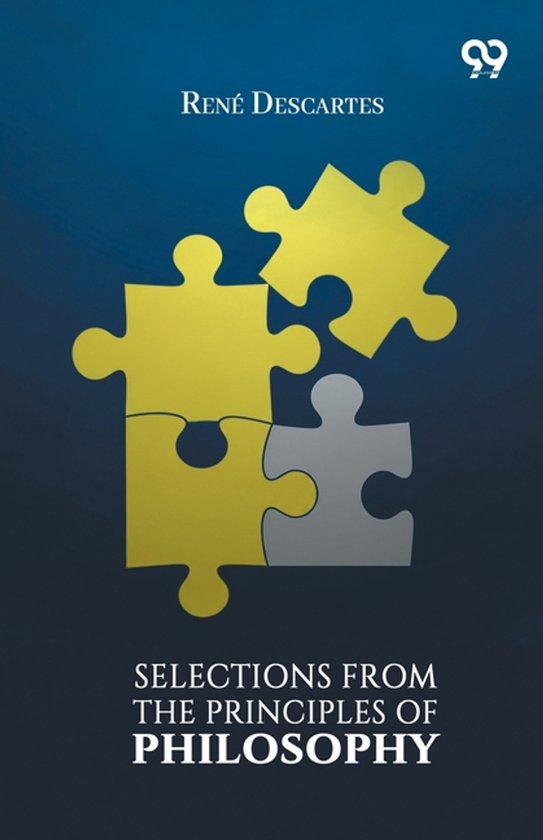 Selections From The Principles Of Philosophy, René Descartes ...