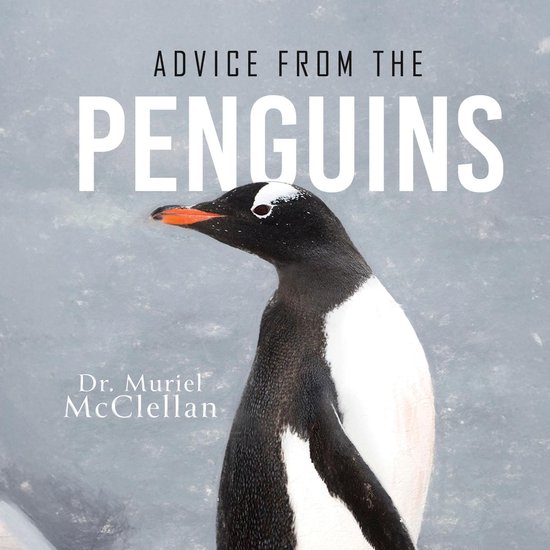 Advice from the Penguins (ebook), Dr. Muriel Mcclellan | 9781968491901 ...