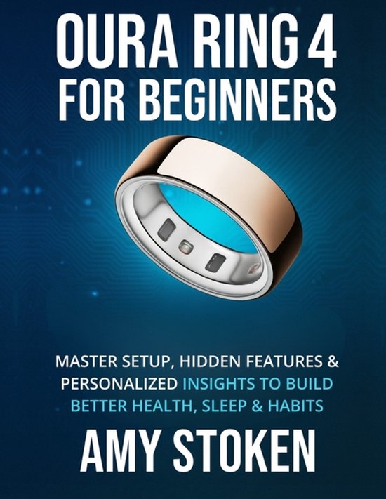 Oura Ring 4 for Beginners, Amy Stoken | 9798272521545 | Boeken | bol