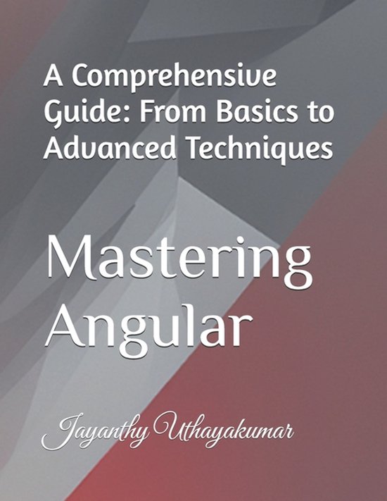 Mastering Angular: A Comprehensive Guide: From Basics to Advanced ...
