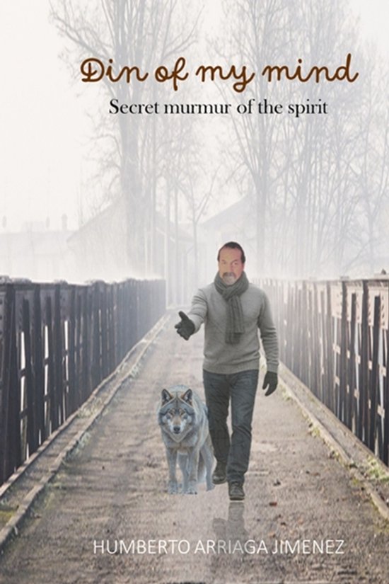 Din of my Mind, Secret murmur of the Spirit., Humberto Arriaga ...