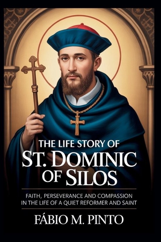 Lives of Saints-The Life Story of St. Dominic of Silos, Fábio M Pinto ...