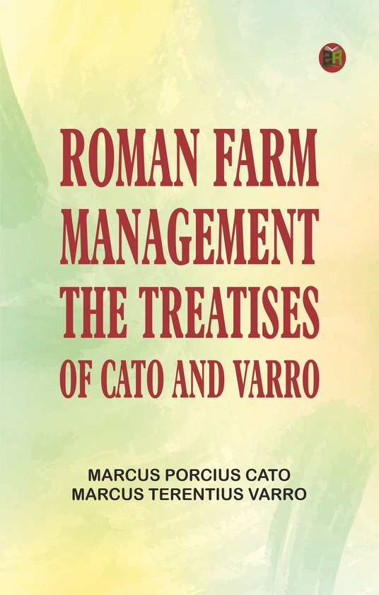 Roman Farm Management: The Treatises of Cato and Varro (ebook), Marcus ...