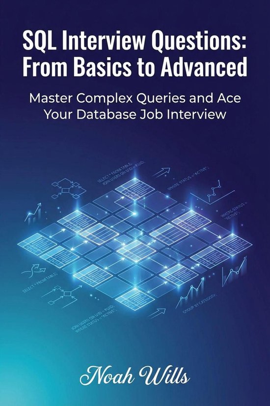 SQL Interview Questions: From Basics to Advanced (ebook), Noah Wills ...