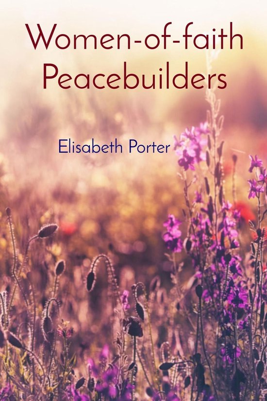 Women-of-faith Peacebuilders (ebook), Elisabeth Porter | 9780645751529 ...