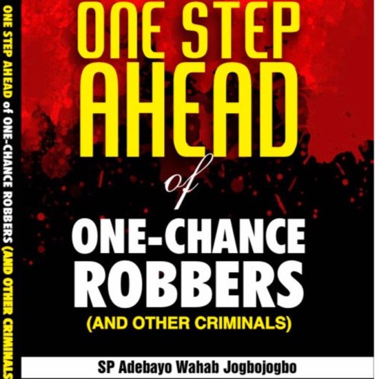 One Step Ahead of One-Chance Robbers (And Other Criminals), SP Adebayo Wahab... | bol