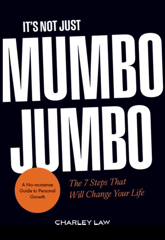 It's Not Just Mumbo Jumbo: The 7 Steps That Will Change Your Life ...