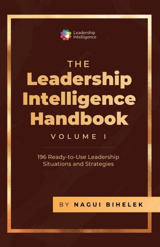 Leadership Intelligence Handbook (Vol 1): 196 Ready-To-Use Leadership ...