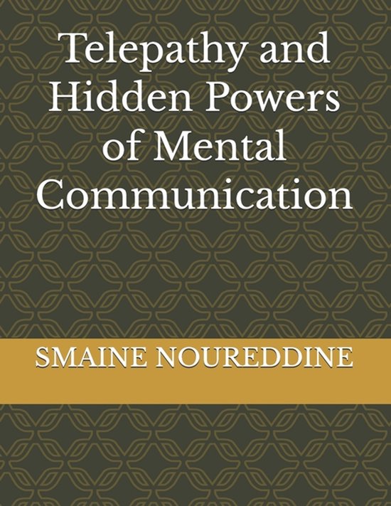 Telepathy and Hidden Powers of Mental Communication, Smaine Noureddine ...