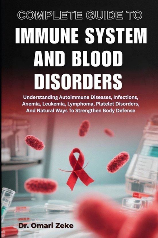 Complete Guide to Immune System and Blood Disorders | 9798273954311 ...