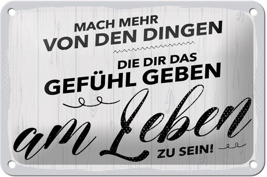Blechschild Spruch 12x18 cm Mach mehr Dinge Gefühl am Leben zu sein ...