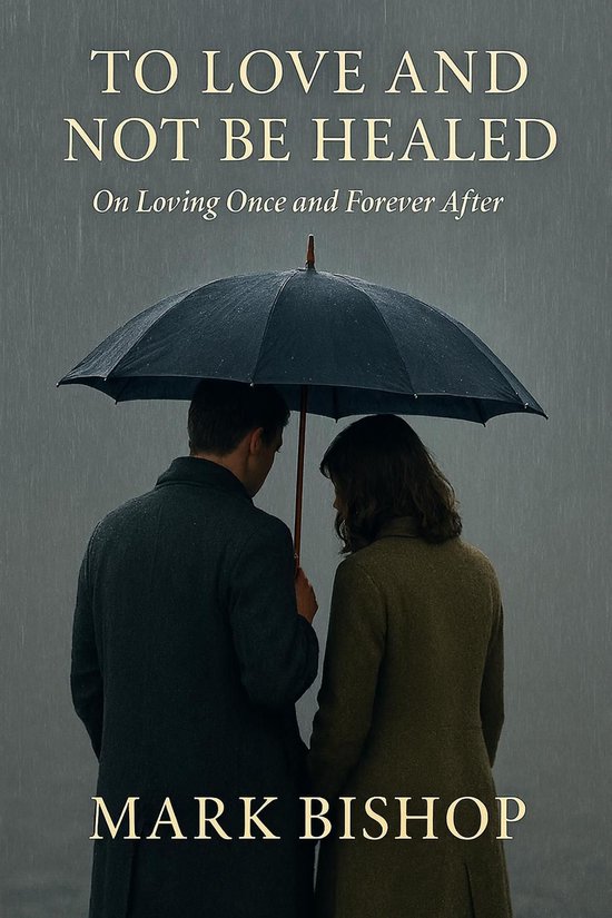 To Love and Not Be Healed: On Loving Once and Forever After (ebook ...