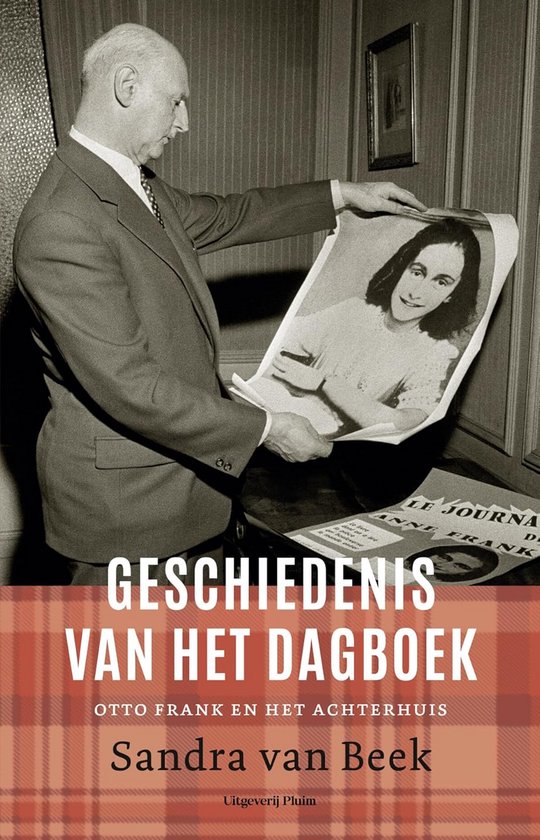 Geschiedenis Achterhuis en Dagboek Otto Frank: Van Eerste Editie tot ...