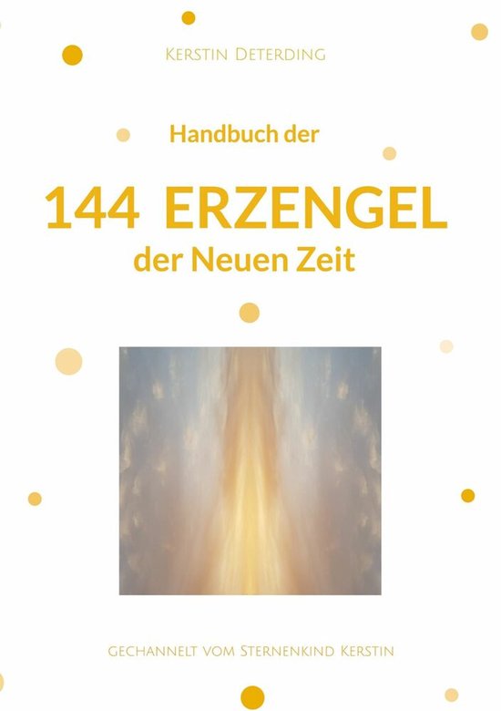 Handbuch der 144 Erzengel der Neuen Zeit, Kerstin Deterding ...