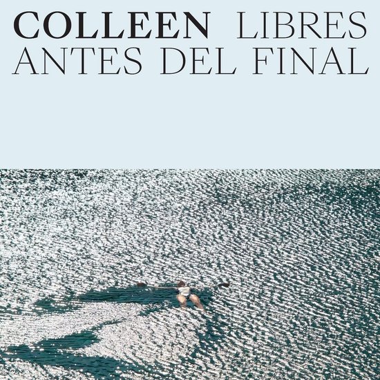 Colleen - Libres Antes Del Final (CD), Colleen | Muziek | bol