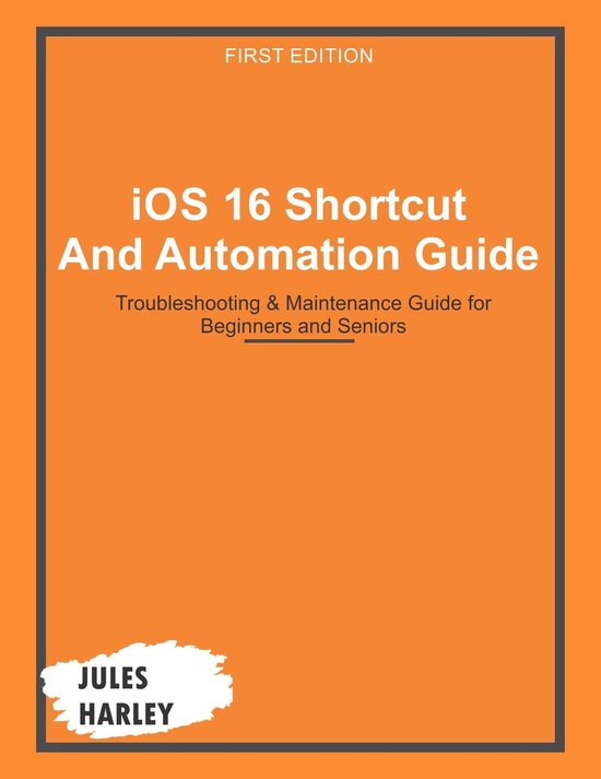 iOS 16 Shortcut and Automation Guide: Troubleshooting & Maintenance Guide for... | bol