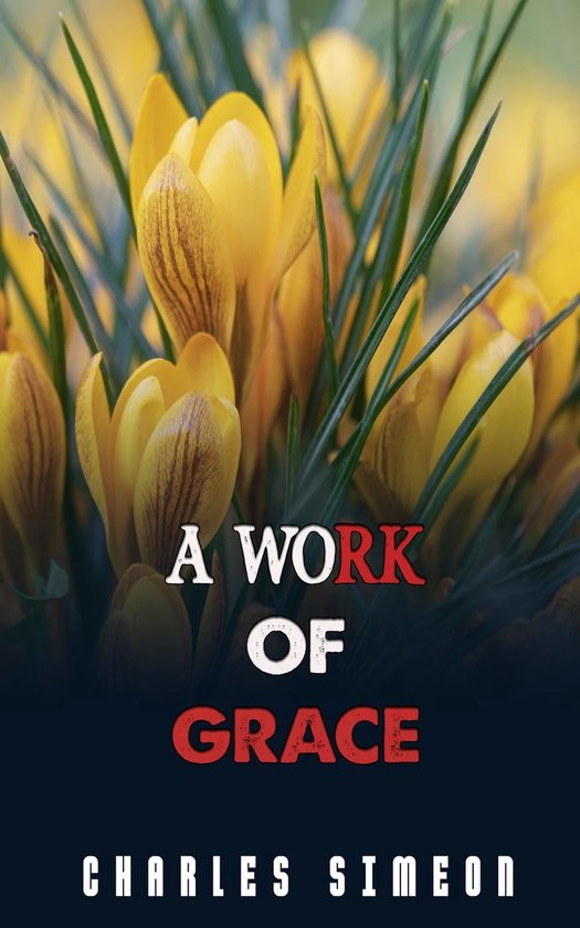 A Work of Grace (ebook), Charles Simeon | 9798223633884 | Boeken | bol.com