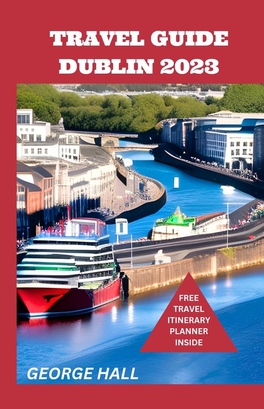 TRAVEL GUIDE DUBLIN 2023 (ebook), George Hall | 1230006375287 | Boeken ...