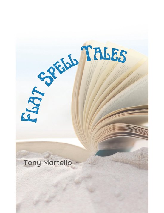 Flat Spell Tales (ebook), Tony Martello | 9781387391509 | Boeken | bol