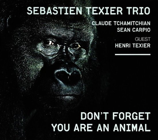 Sebastien Texier - Don't Forget You Are An Animal (CD), Sebastien ...