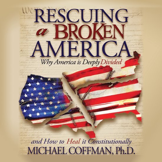 Rescuing a Broken America, Michael Coffman Ph.D. | 9781578219452 ...
