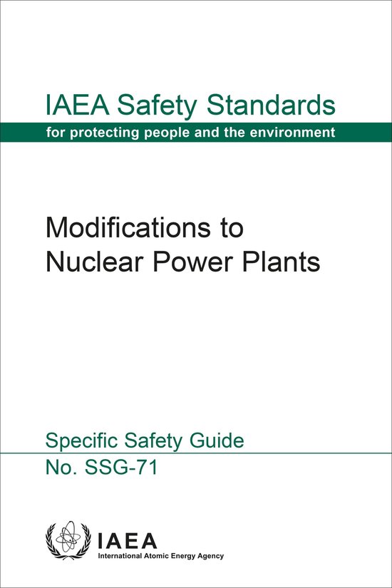 IAEA Safety Standards Series 71 - Modifications to Nuclear Power Plants ...