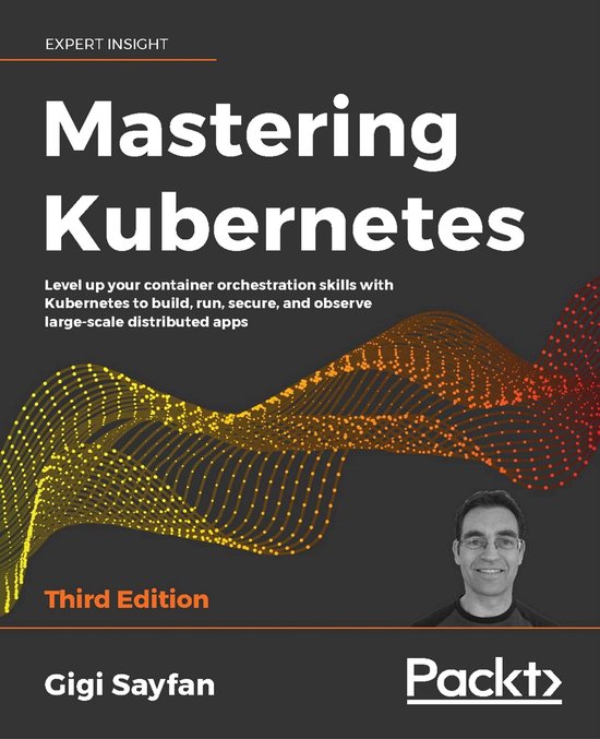 Mastering Kubernetes | 9781839211256 | Gigi Sayfan | Boeken | bol