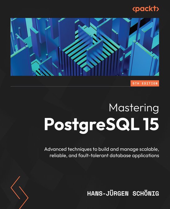 Mastering PostgreSQL 15 | 9781803248349 | Hans-Jürgen Schönig | Boeken | bol