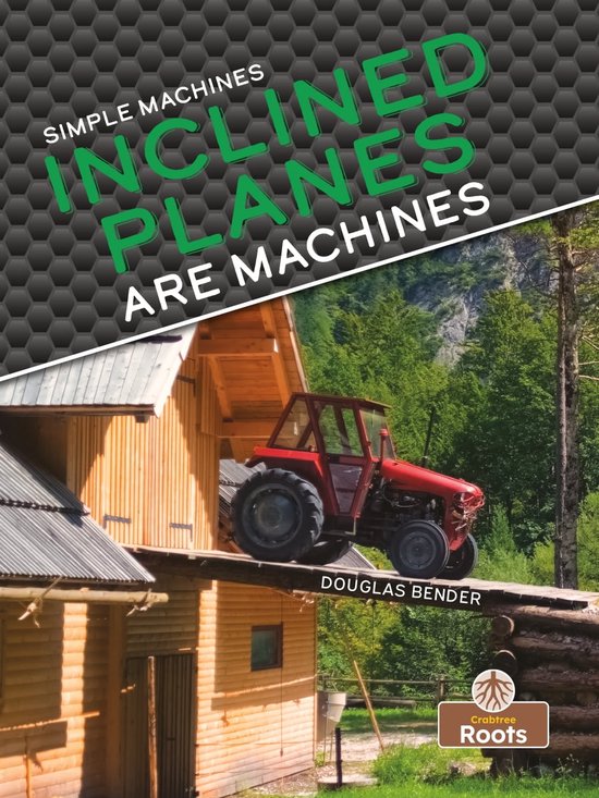 Simple Machines - Inclined Planes Are Machines (ebook), Douglas Bender ...