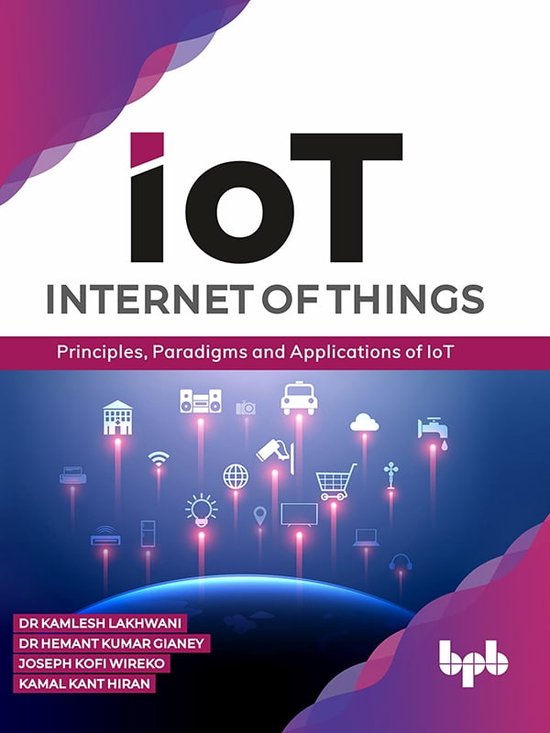 Internet of Things (IoT) (ebook), Dr. Kamlesh Lakhwani | 9789389423365 | Boeken | bol