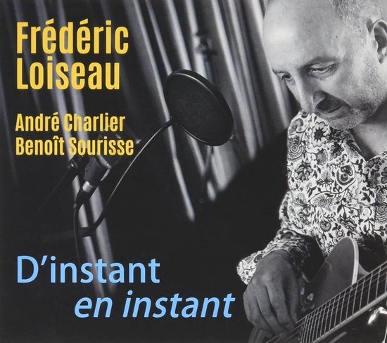 Frédéric Loiseau - D'instant En Instant (CD), Frédéric Loiseau | Muziek ...