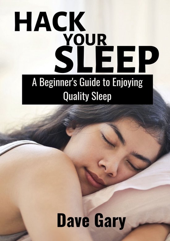 HACK YOUR SLEEP (ebook), Dave Gary | 1230006270933 | Boeken | bol HACK YOUR SLEEP (ebook), Dave Gary | 1230006270933 | Boeken | bol