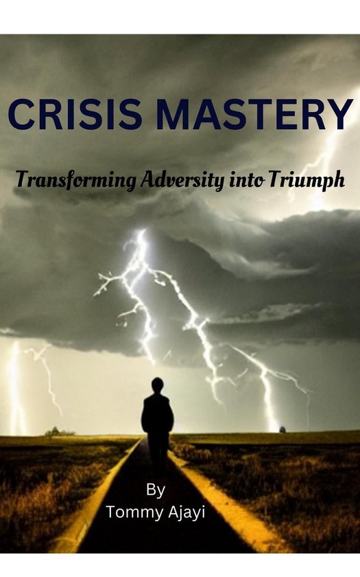 Crisis Mastery: Transforming Adversity into Triumph (ebook), Tommy ...