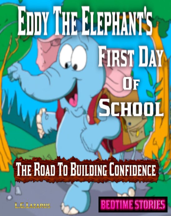 Bedtime Stories - Eddy The Elephant's First Day Of School (ebook), L.G ...
