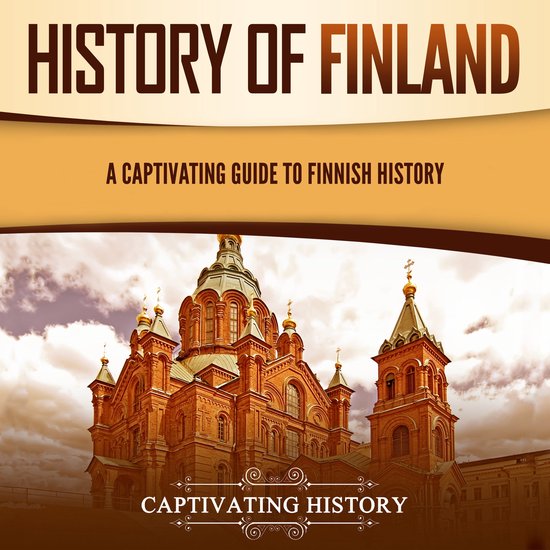 History of Finland: A Captivating Guide to Finnish History, Captivating ...