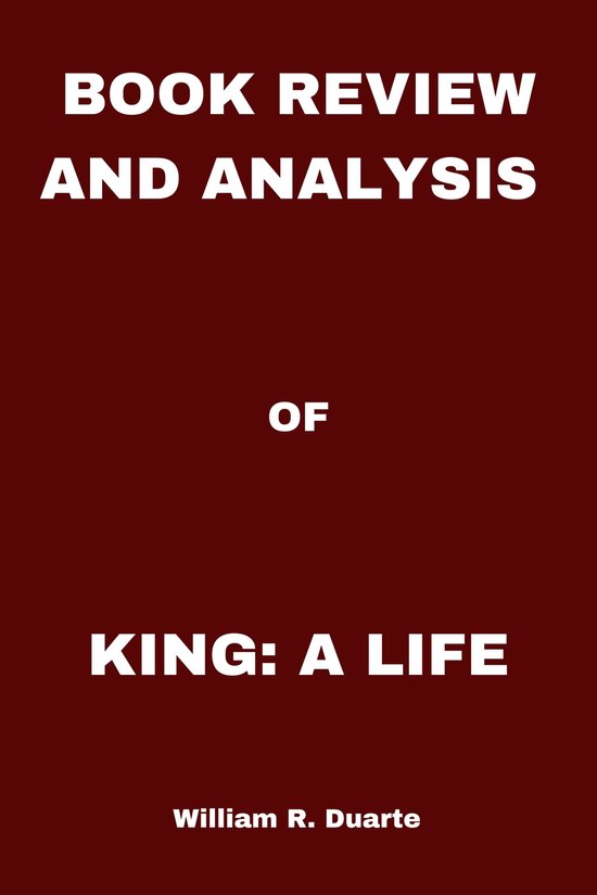 Book Review And Analysis Of King: A Life (ebook), William R. Duarte | 1230006420420 |... | bol
