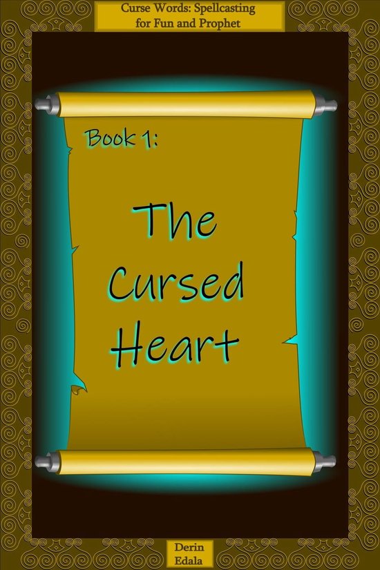 Curse Words: Spellcasting for Fun and Prophet 1 - The Cursed Heart ...