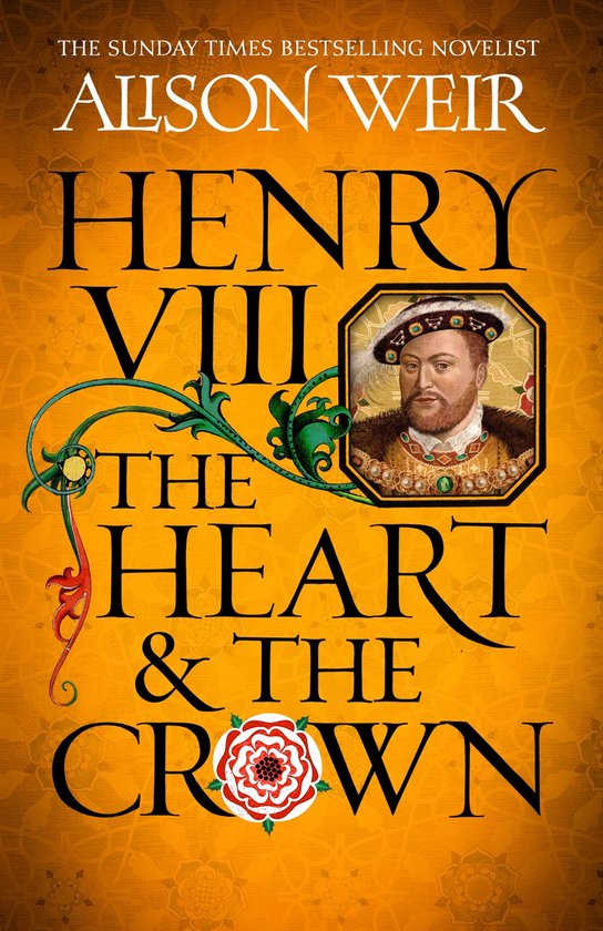 Henry VIII: The Heart and the Crown (ebook), Alison Weir ...