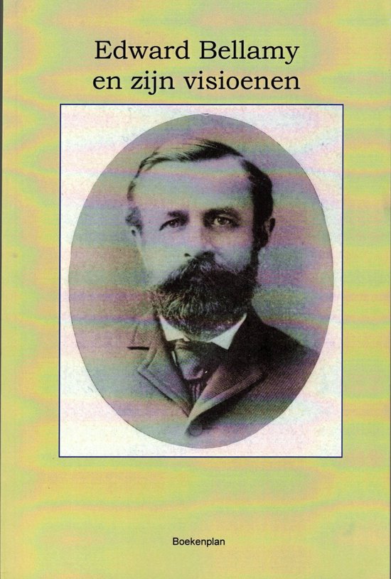 Edward Bellamy en zijn visioenen, Edward Bellamy | 9789071794889 ...