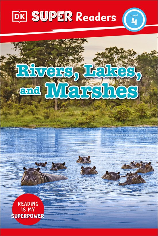 DK Super Readers- DK Super Readers Level 4 Rivers, Lakes, and Marshes ...