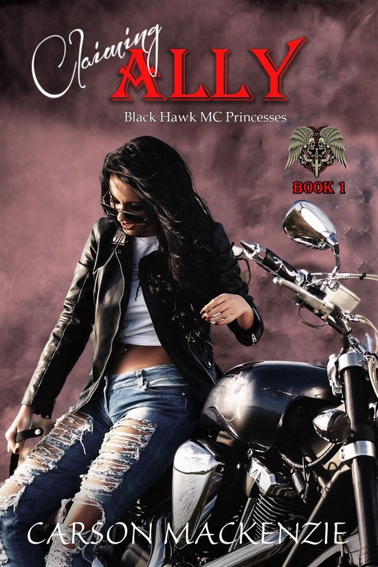Black Hawk MC Princesses 1 - Claiming Ally (ebook), Carson MacKenzie ...