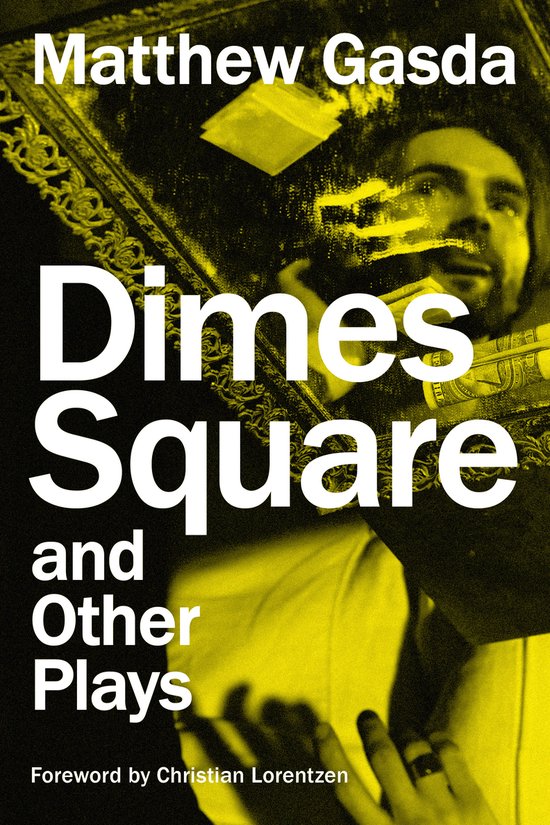 Dimes Square and Other Plays, Matthew Gasda | 9781493075713 | Boeken ...