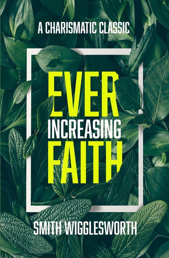Ever-Increasing Faith: A Charismatic Classic (ebook), Smith ...
