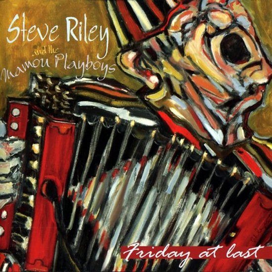 Steve Riley & The Mamou Playboys - Friday At Last (CD), Riley | CD ...