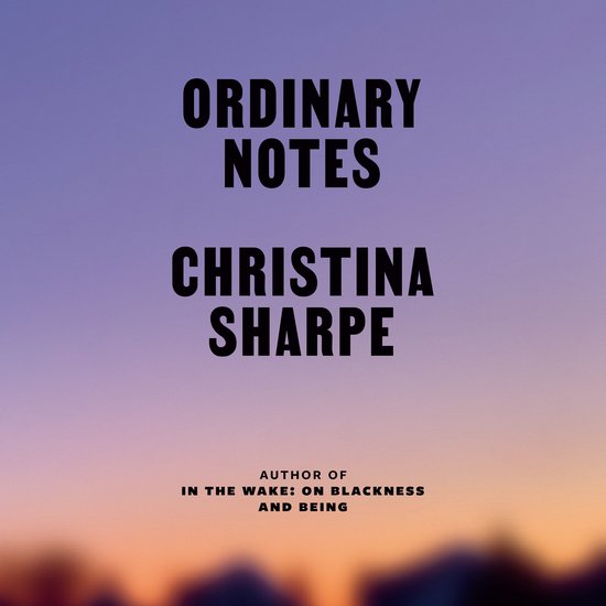 Ordinary Notes, Christina Sharpe | 9781250327239 | Boeken | bol.com