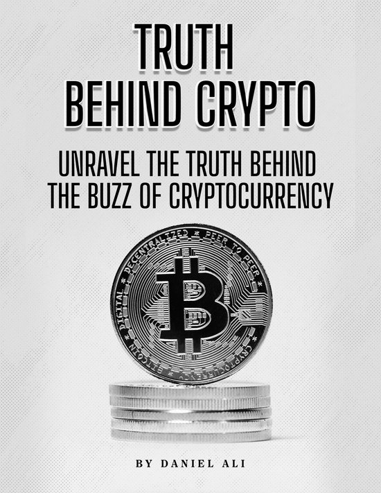 TRUTH BEHIND CRYPTO (ebook), Daniel Ali | 1230006318772 | Boeken | bol.com